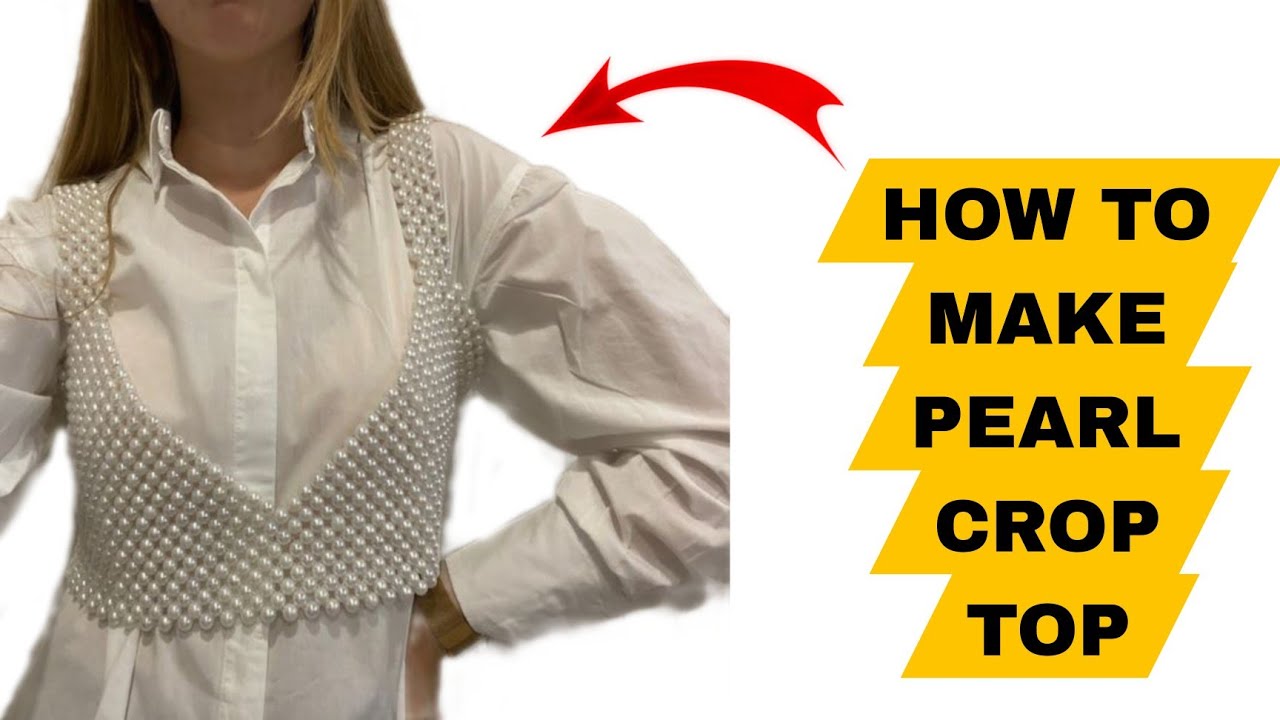 How to make Pearl Crop Top at Home DIY | पर्ल क्रॉप टॉप घर बैठे कैसे ...
