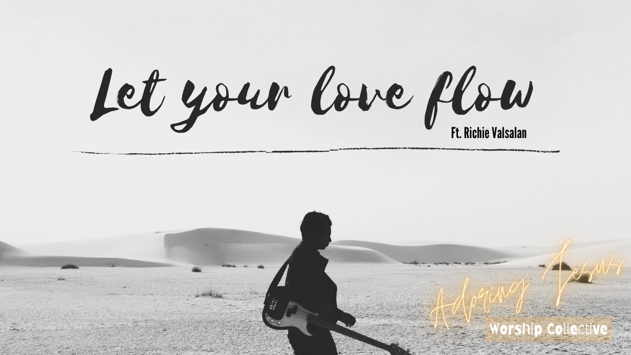 Let Your Love Flow | Worship Lyric Video | Adore N' Elevate - YouTube
