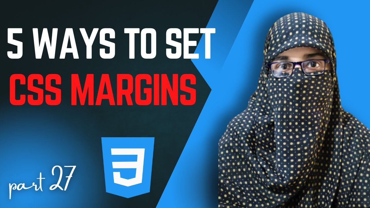 CSS3 | CSS Margins Explained | 5 Ways to Set Margins in CSS - Part 27 - YouTube