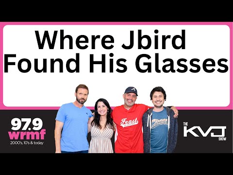 Where Jbird Found His Glasses – 97.9 WRMF