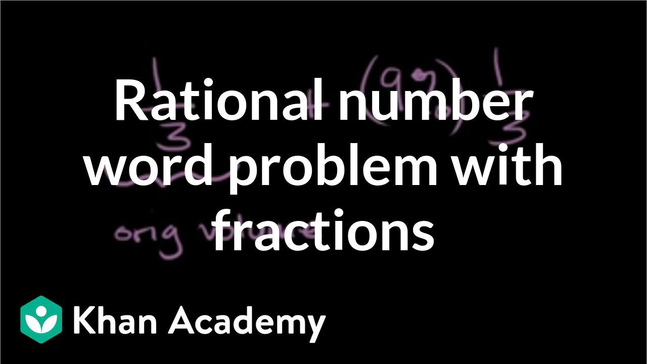 Rational Number Word Problem With Fractions Pre Algebra Khan rational-number-word-problem-with-fractions-pre-algebra-khan