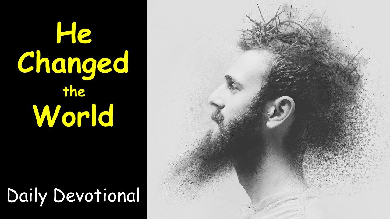 He changed the world - daily devotion by Glimpses of God - YouTube