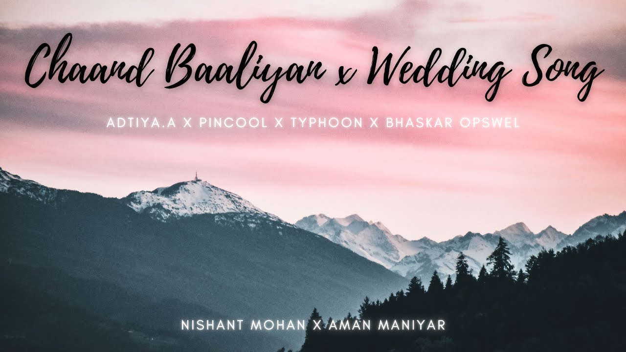 Chaand Baaliyan X Wedding song | Nishant Mohan X Aman Maniyar |(Lyrical ...