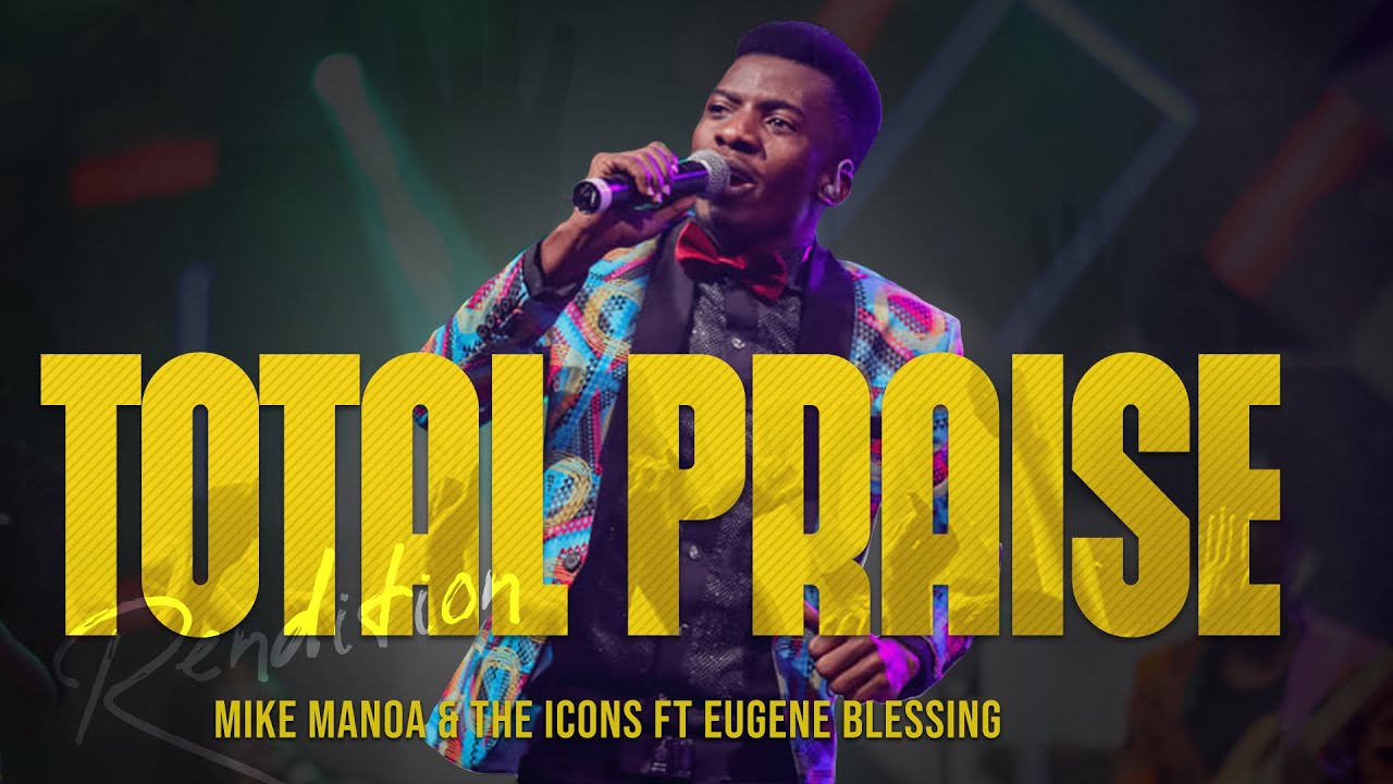 Total Praise (Rendition) - Mike Manoa & The Icons Band ft Eugene ...