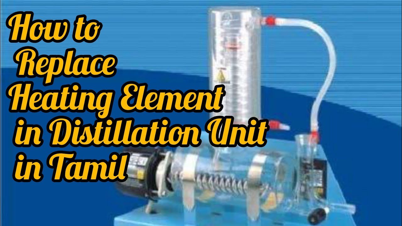 How to Replace Heating element in Distillation unit||Bhanu ...