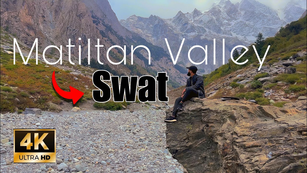 Matiltan Valley Swat Highlights in 4K | Enjoy the Peace - YouTube