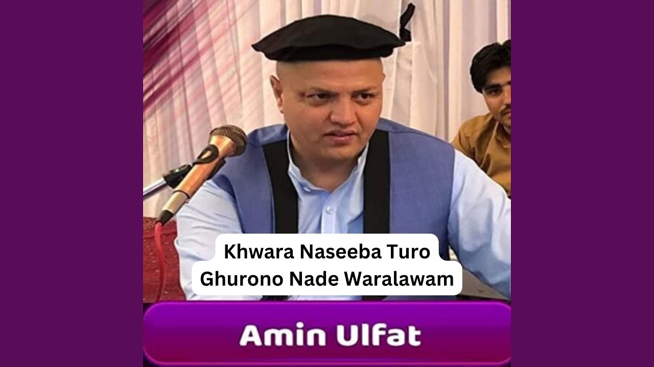 Khwara Naseeba Turo Ghurono Nade Waralawam - YouTube