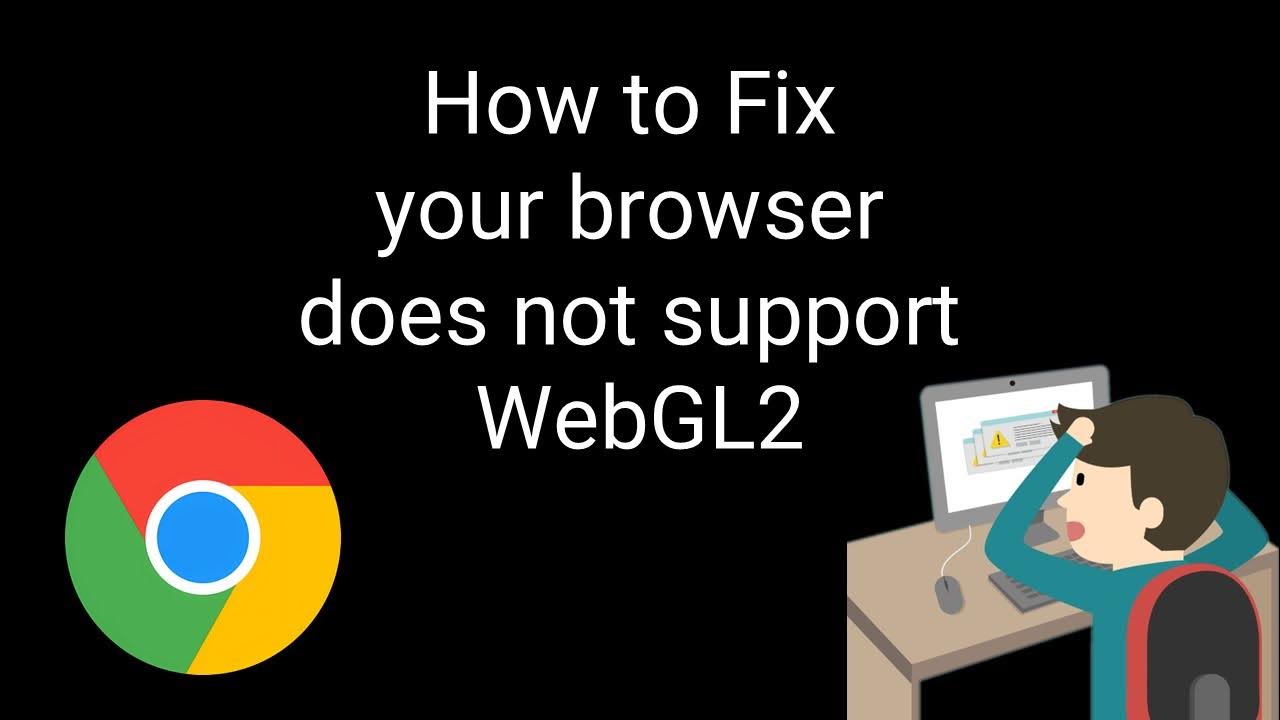 How To Fix Your Browser Does Not Support Webgl2 Youtube