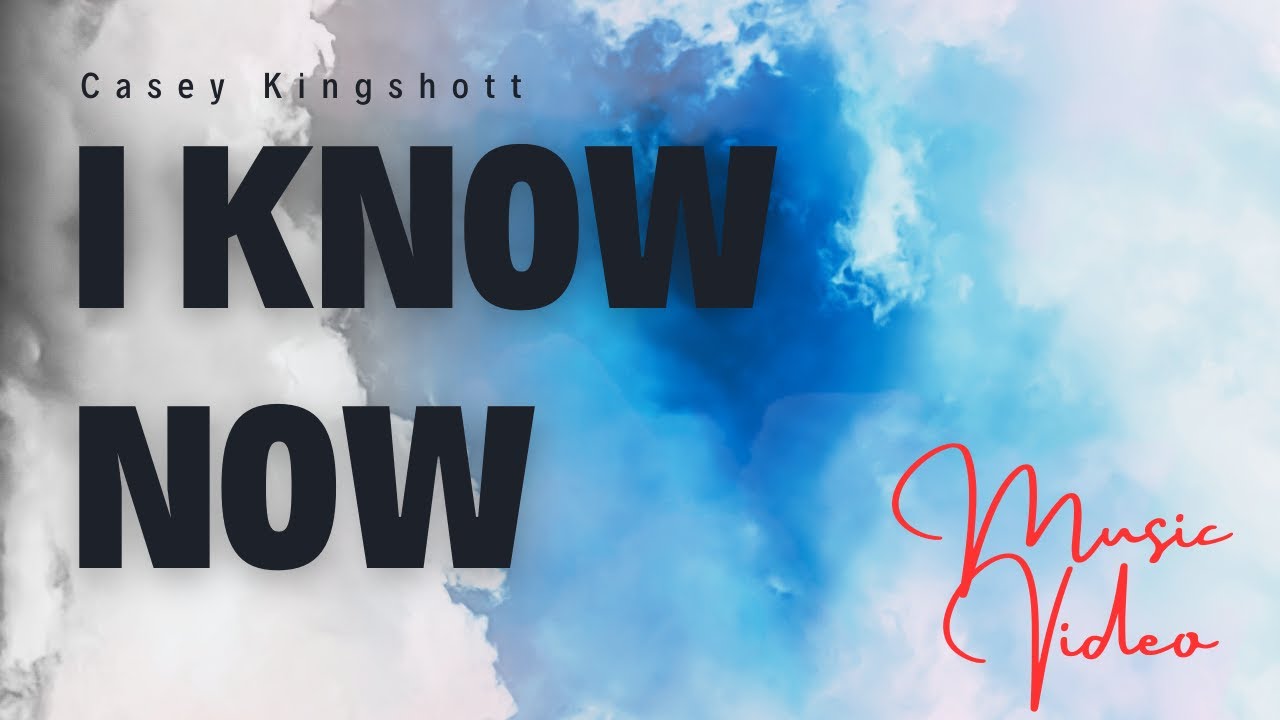 I KNOW NOW (OFFICIAL MUSIC VIDEO) - YouTube