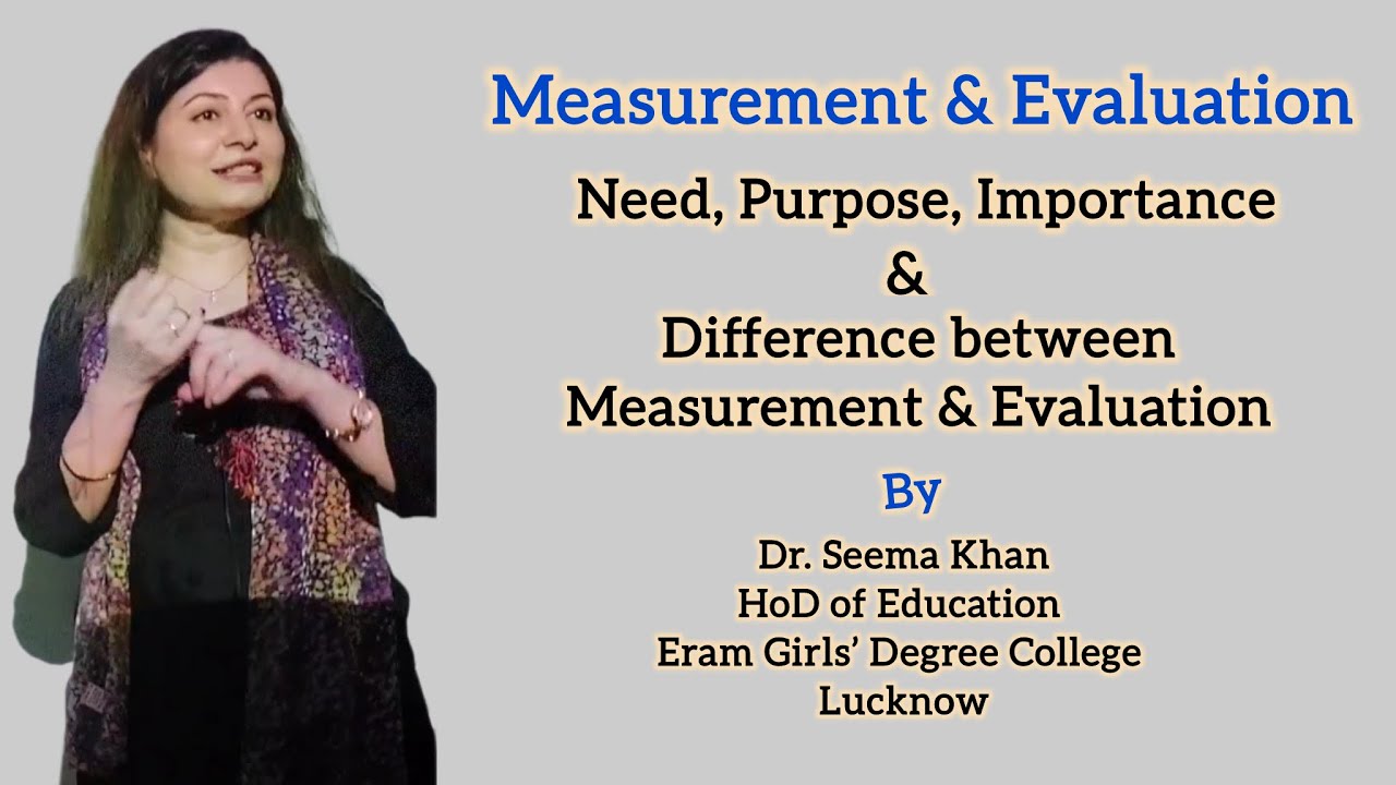 Measurement & Evaluation in Education:Need, Purpose, Importance and ...