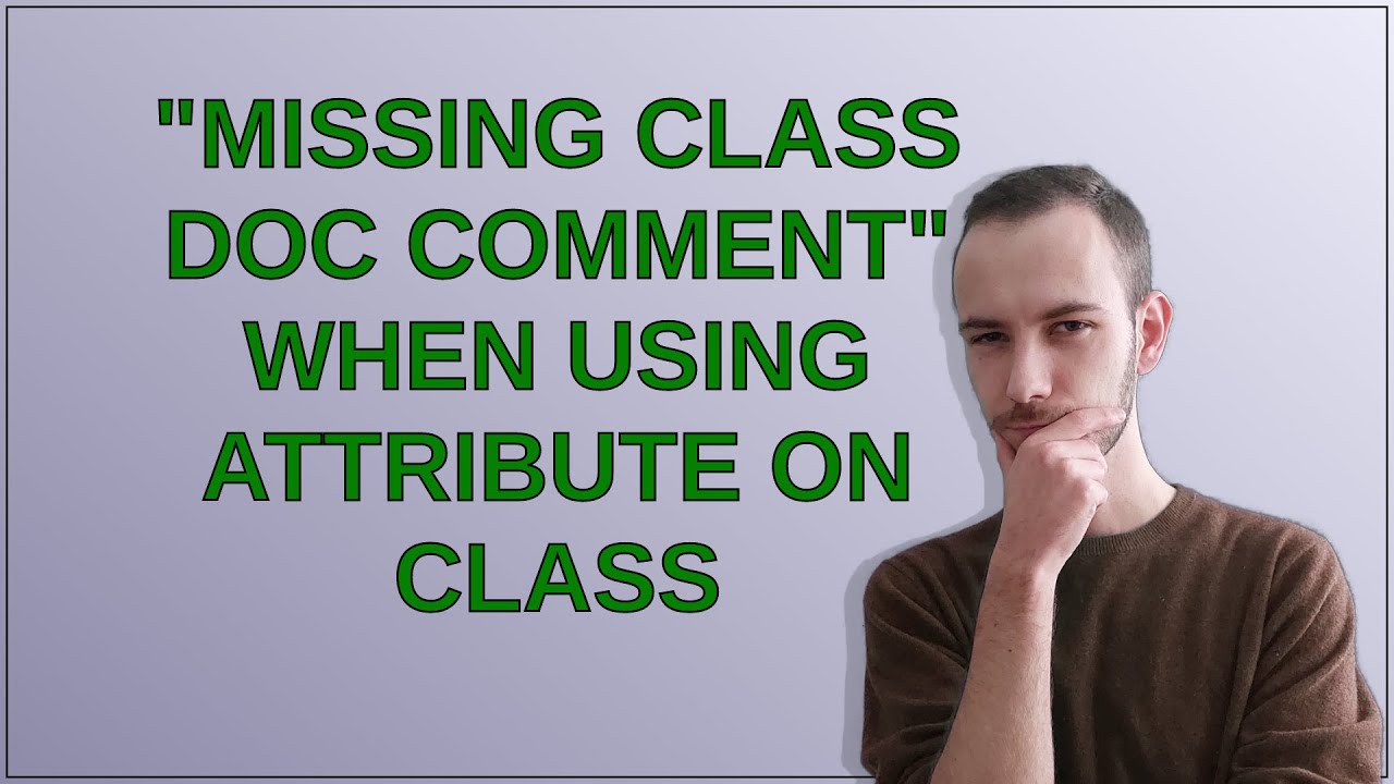 "Missing class doc comment" when using attribute on class - YouTube