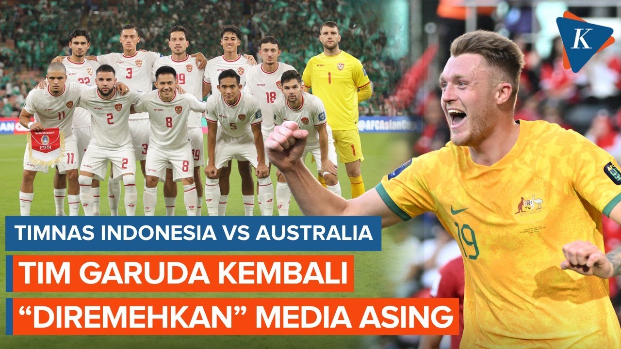 Timnas Indonesia Vs Australia, Media Asing Kembali "Remehkan" Garuda ...
