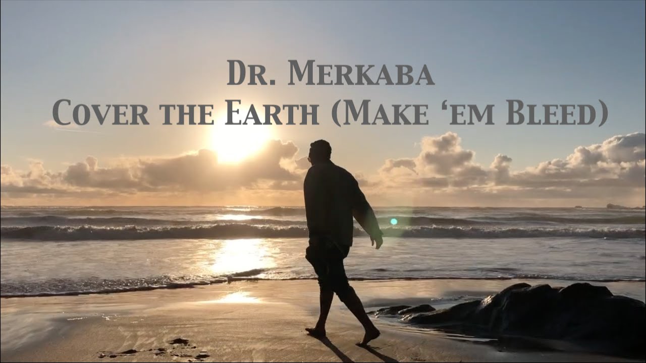 DR. MERKABA - COVER THE EARTH (MAKE 'EM BLEED) OFFICIAL VIDEO - YouTube