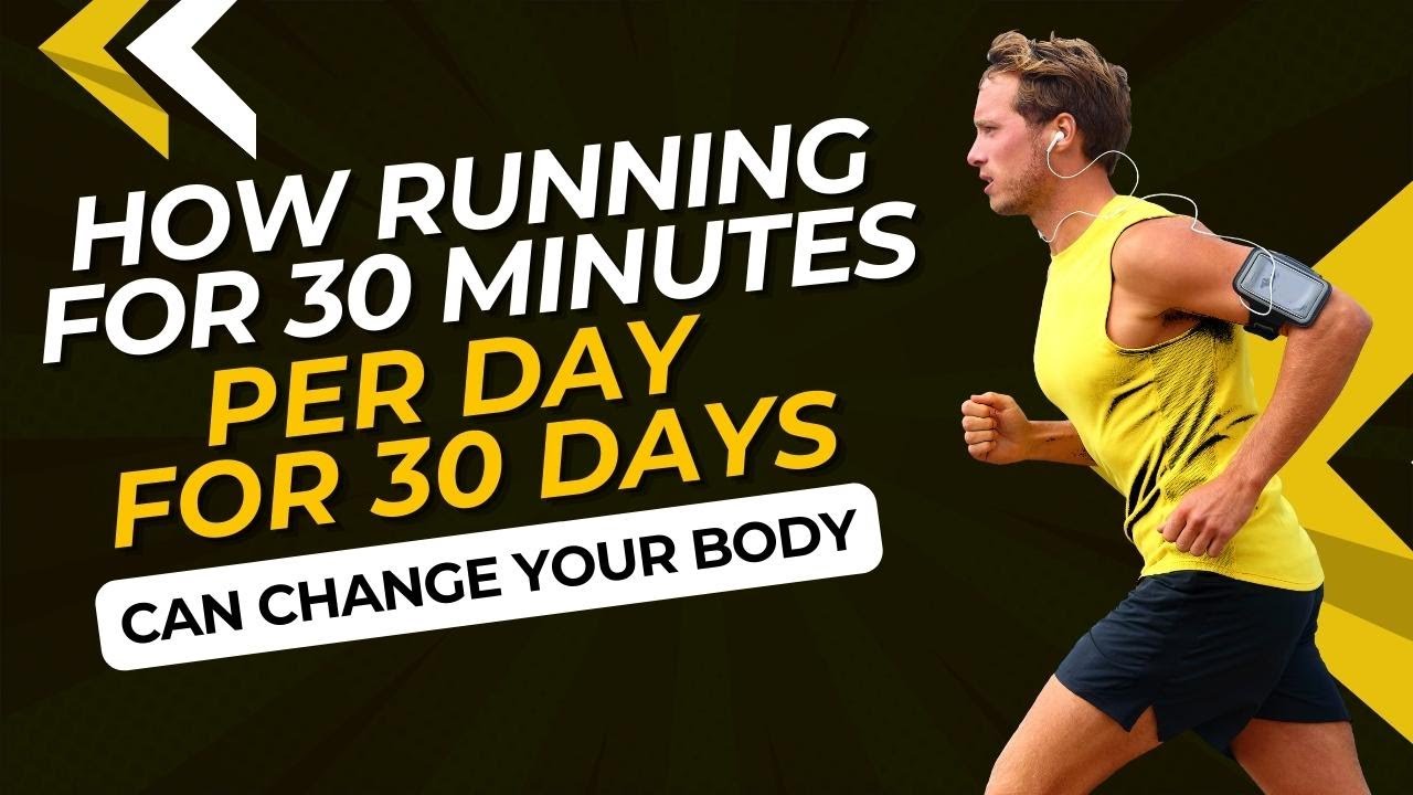 How Running for 30 minutes per day for 30 days changes your body ...