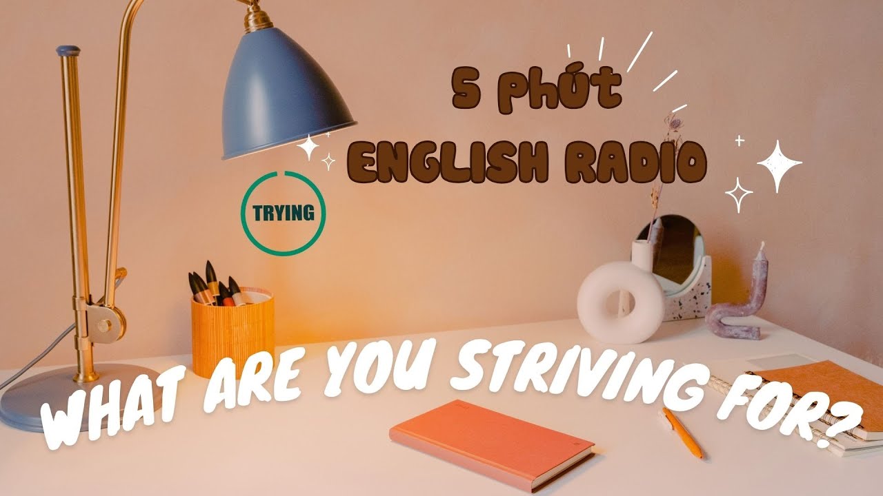 🍇5 PHÚT RADIO - WHAT ARE YOU STRIVING FOR? 🎁- 99%TRYING 🍑 - YouTube