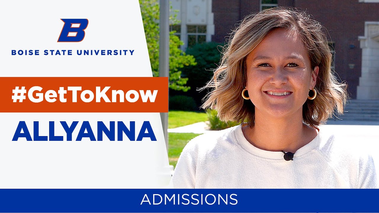 Video Transcript - #GetToKnow Boise State | Allyanna - Admissions