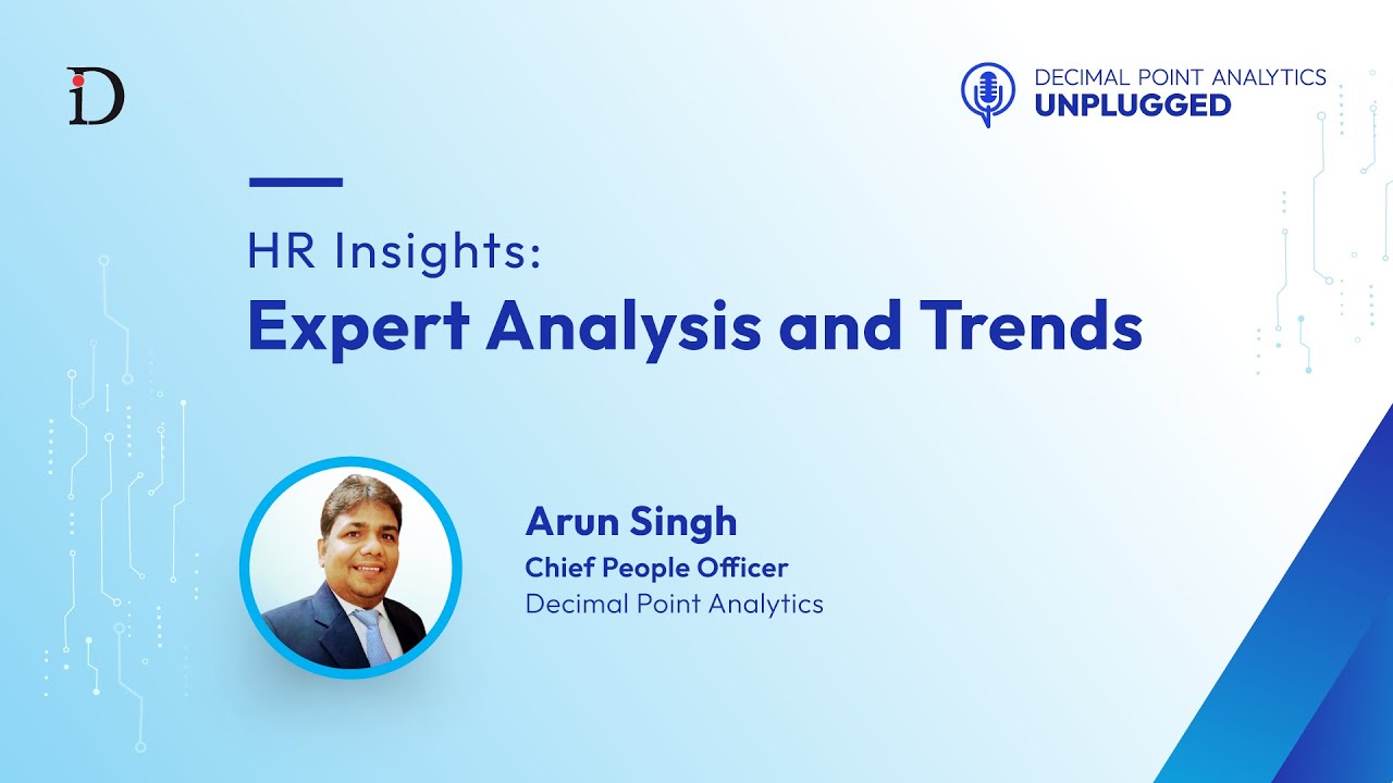 Decimal Point Analytics Unplugged Arun Singh On HR Insights Expert decimal-point-analytics-unplugged-arun-singh-on-hr-insights-expert
