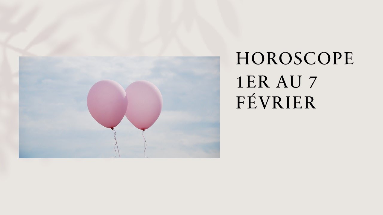 Horoscope février, du 1er au 7, signe par signe - YouTube
