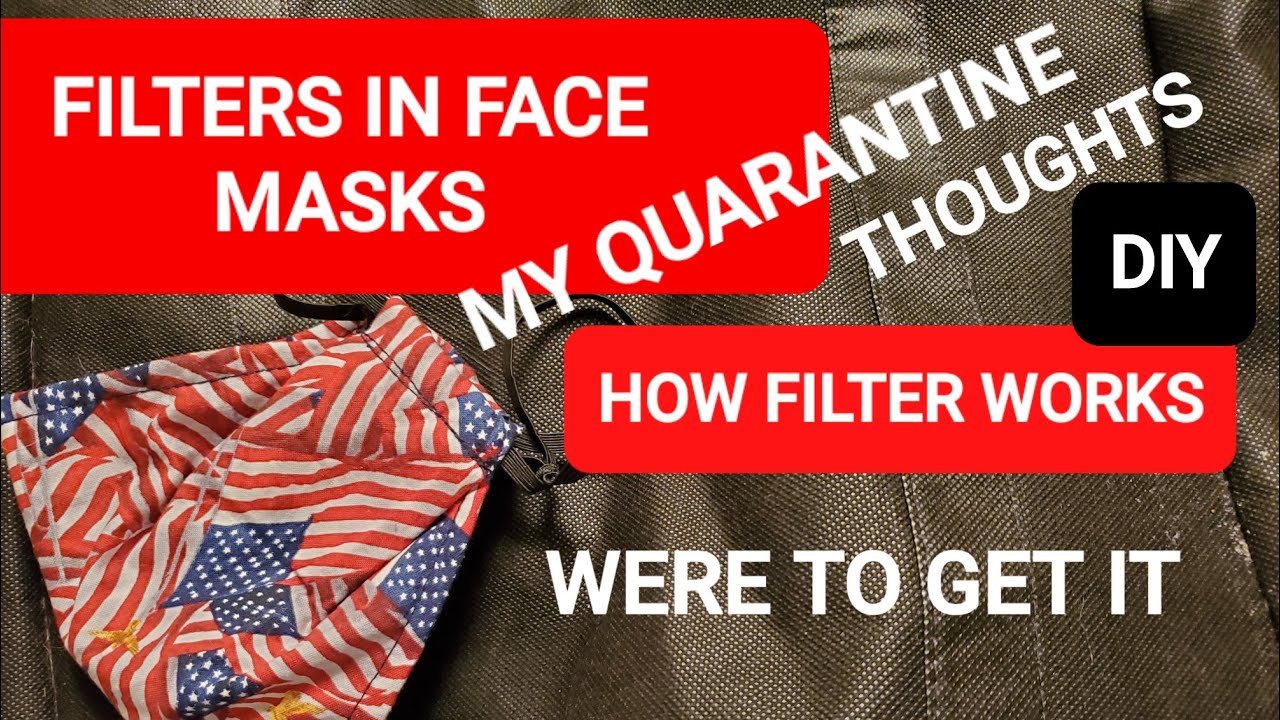 Filters in Face Masks. How Filter Works. Were to get it. DIY ...
