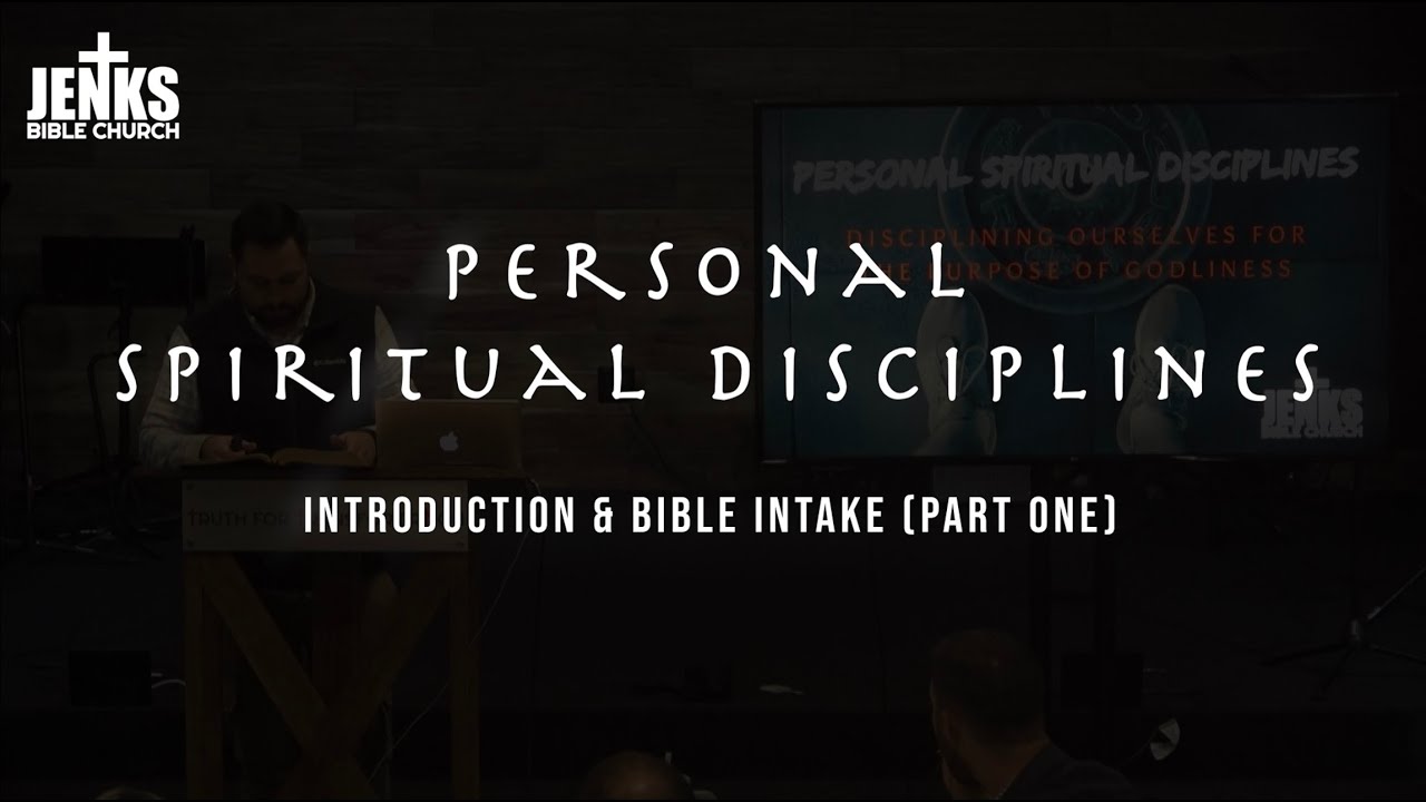 Personal Spiritual Disciplines (Intro & Bible Intake | Part One) - YouTube