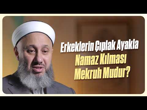 Erkeklerin Çıplak Ayakla Namaz Kılması Mekruh Mudur? | Fatih Kalender Hoca