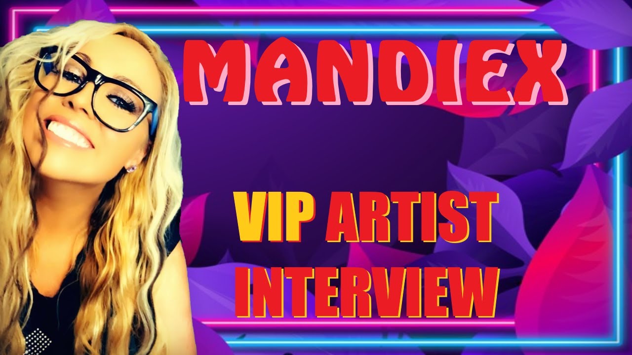 MandieX VIP Artist Interview - YouTube