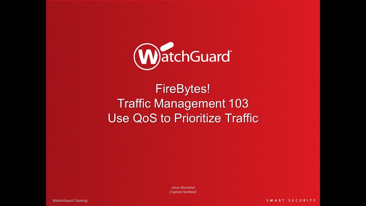 WatchGuard FireBytes! Traffic Management 103 - Using QoS to Prioritize ...