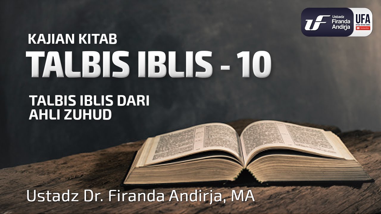 Talbis Iblis #10: Talbis Iblis Dari Ahli Zuhud - Ustadz Dr. Firanda ...
