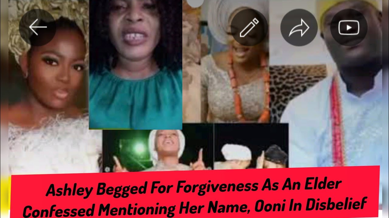 Ashley Begged For Forgiveness As An Elder Confessed Mentioning Her Name, Ooni In Disbelief - YouTube