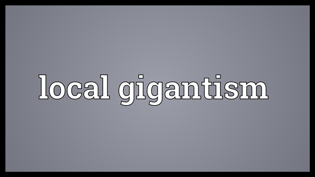 Local gigantism Meaning - YouTube