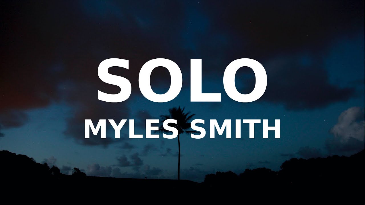 Myles Smith - Solo (Lyrics) why'd you get me so high to leave me so low ...
