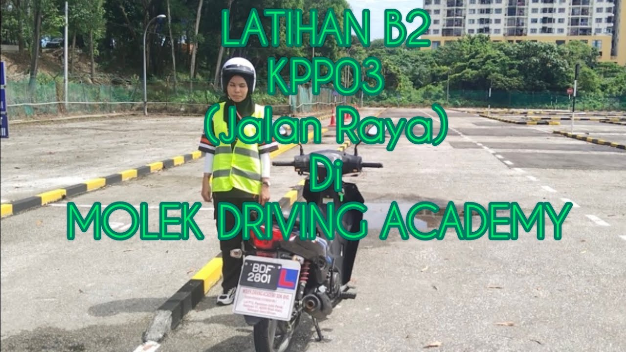 Latihan B2 Kpp03 (Jalan Raya) Di Molek Driving Academy - YouTube