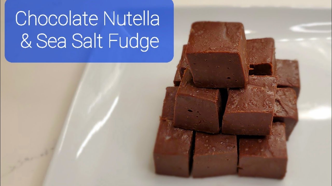 Chocolate Nutella & Sea Salt Fudge - YouTube