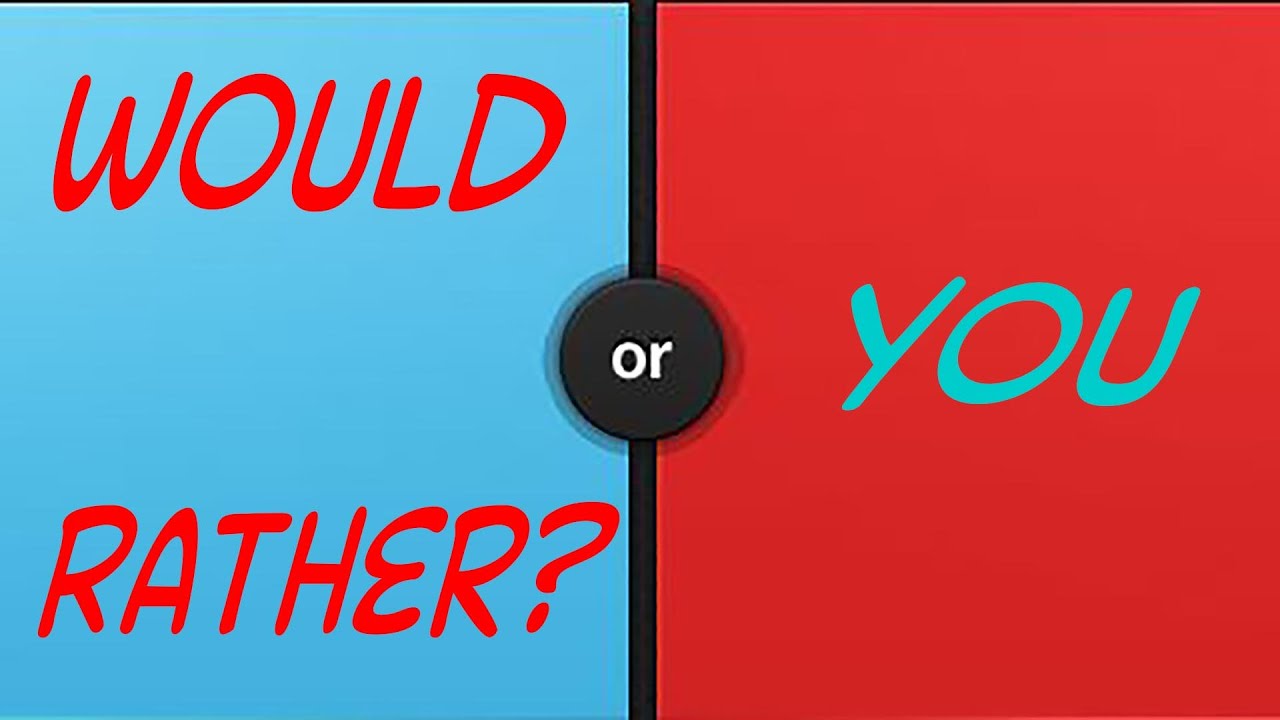 I RATHER LIKE THIS GAME! | Would You Rather #1 - YouTube
