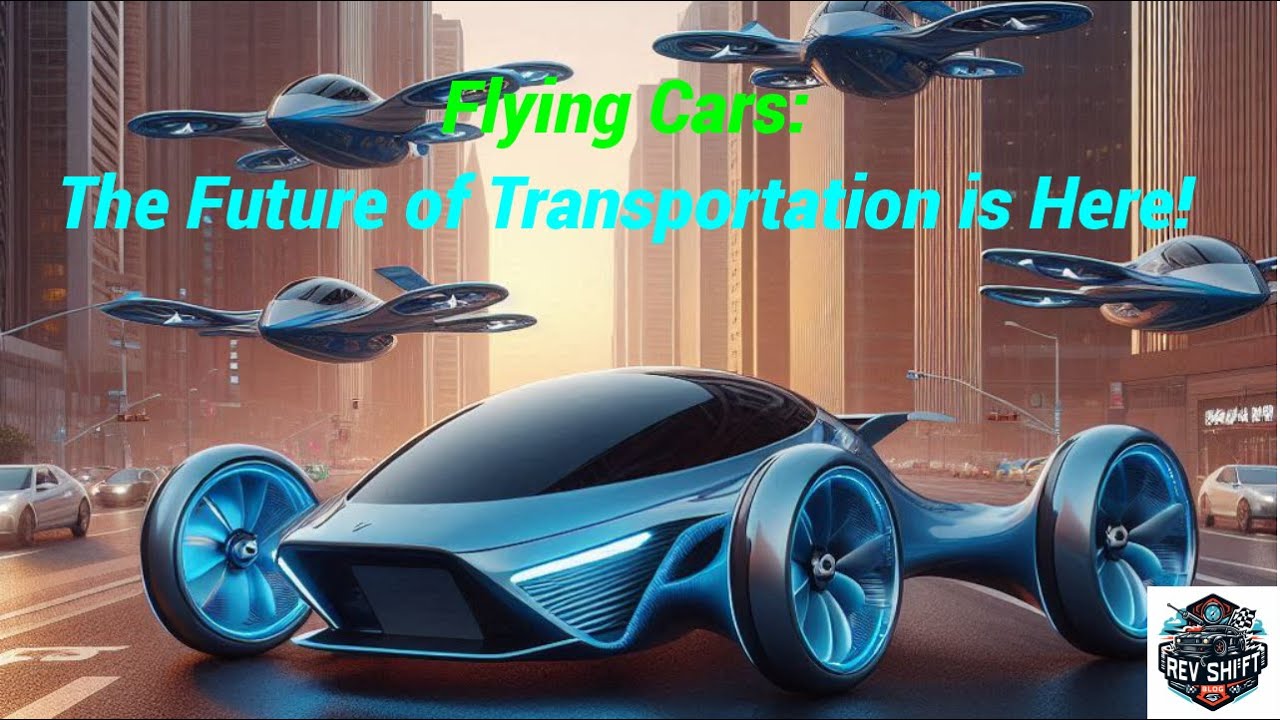 Flying Cars: The Future of Transportation is Here! - YouTube
