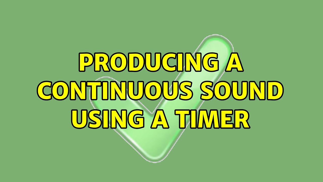 producing a continuous sound using a timer - YouTube