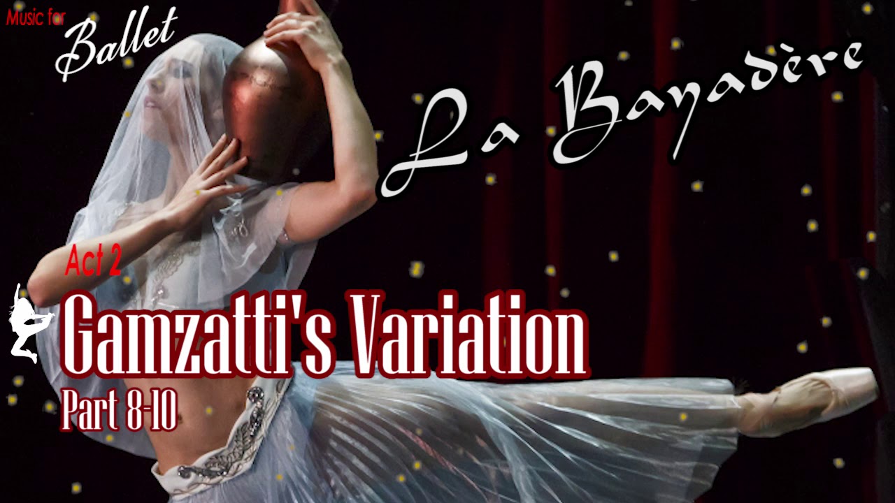 La Bayadere Act II Gamzatti's Variation Part 8 10 Minkus - YouTube