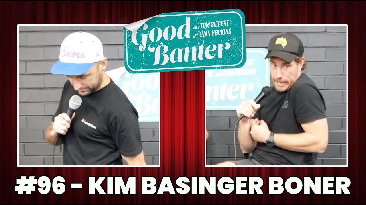Good Banter w/ Tom Siegert and Evan Hocking | #96 Kim Basinger Boner - YouTube