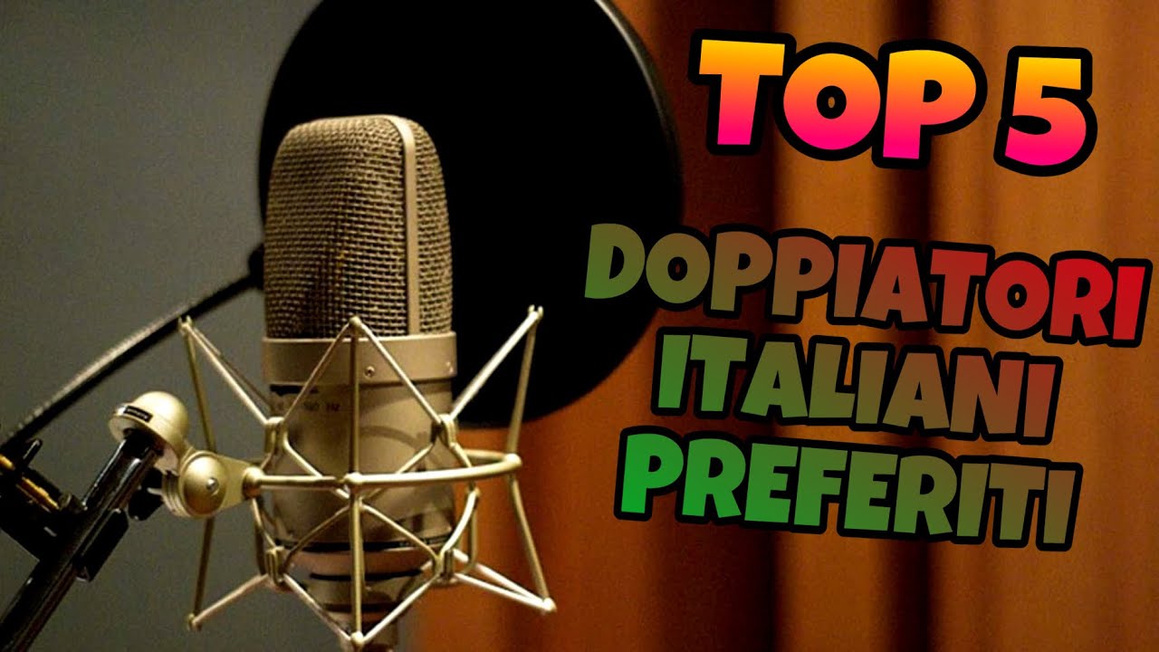 TOP 5 DOPPIATORI ITALIANI PREFERITI - YouTube