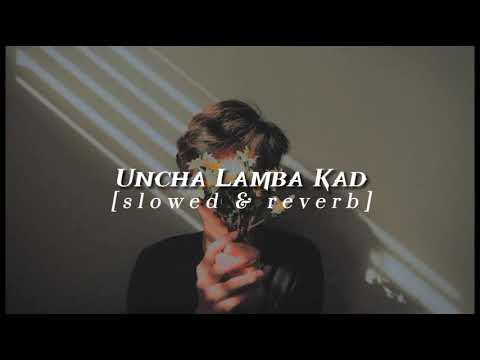 Uncha Lamba Kad - (slowed & reverb) @ProLearnMatrix
