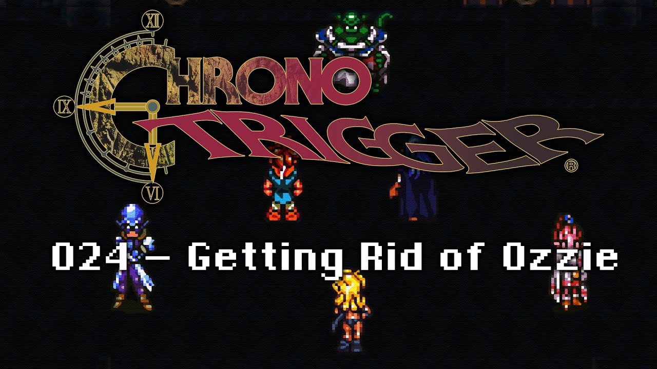 Chrono Trigger - 024 - Getting Rid of Ozzie - YouTube
