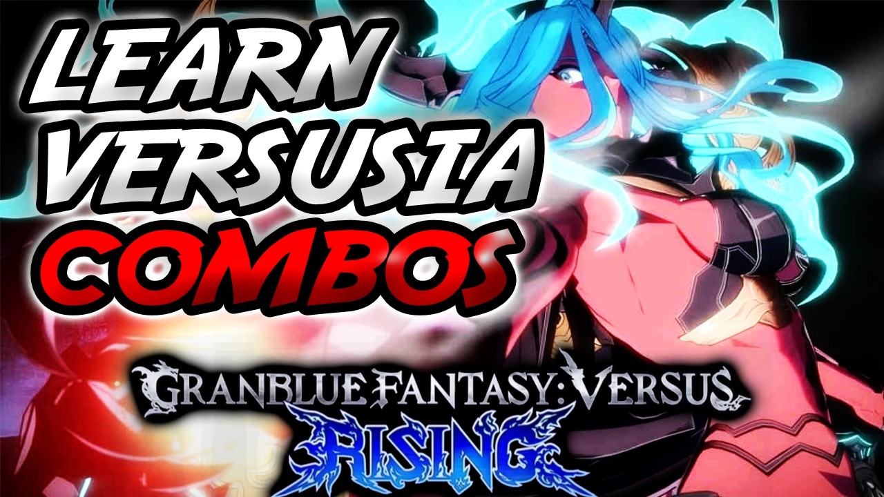 GranBlue Fantasy versus Rising | Versusia Combos You Need to Learn | GBVSR Versusia Combo Guide ...