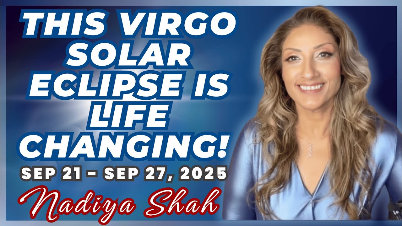 THIS VIRGO SOLAR ECLIPSE IS LIFE CHANGING! Sep 21-27 2025 Horoscope For ...