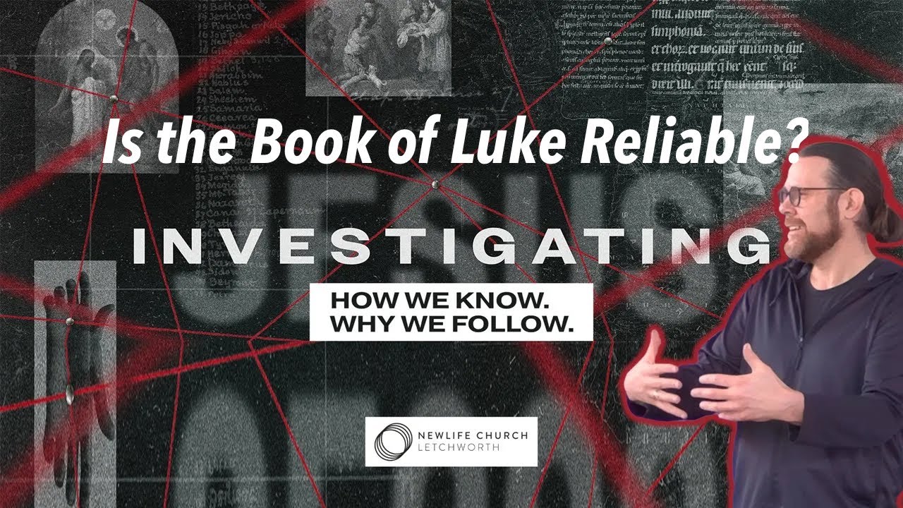 Investigating Jesus Part 1 - Is the Book of Luke Reliable? New Life ...