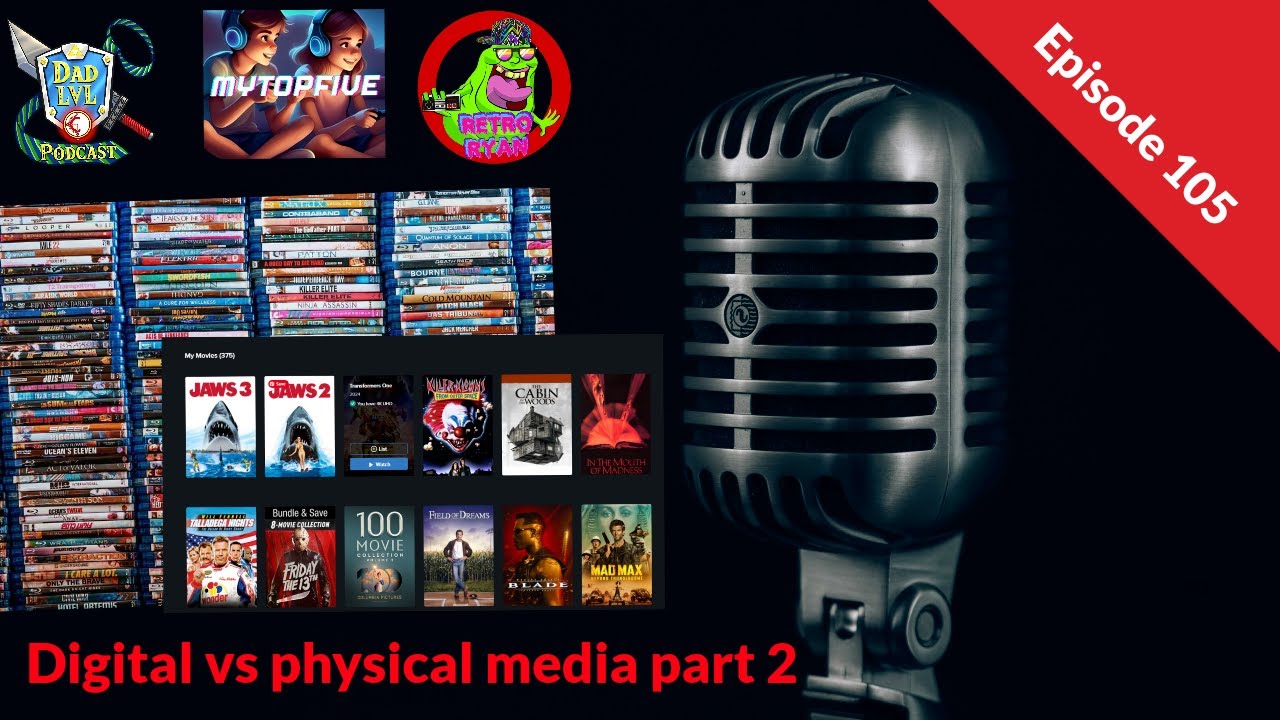 Digital vs physical media part 2 - Episode 105 of the Dad Level Podcast ...