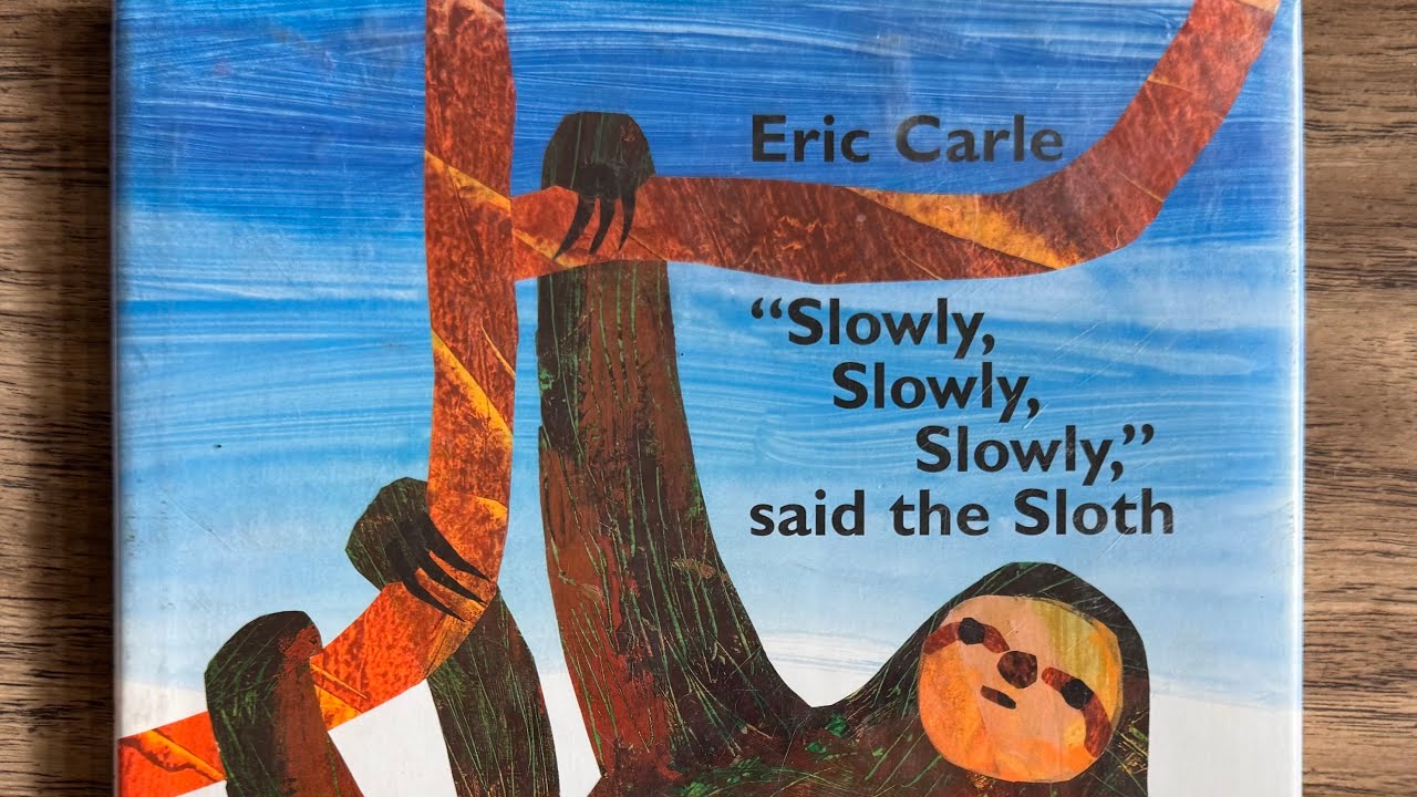 “Slowly, Slowly, Slowly,” Said the Sloth by Eric Carle - YouTube