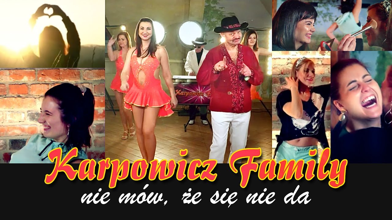 Karpowicz Family - Nie mów że się nie da - YouTube