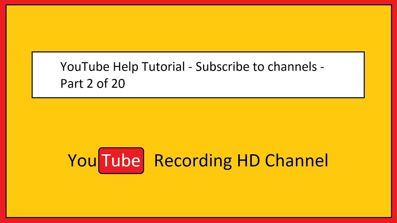 YouTube Help Tutorial - Subscribe to channels - Part 2 of 20 - YouTube