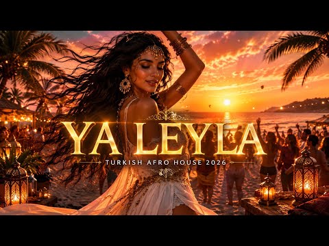 🔥YA LEYLA | Turkish Afro House 2026 | Summer Dance Vibes ✨ #afrohouse #turkishafrohouse #dancemusic 