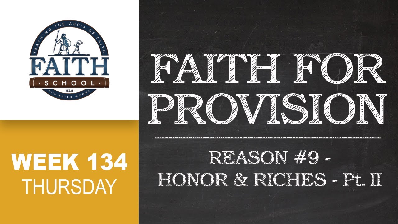 Faith School Week 134 - Faith For Provision: Reason #9 Honor & Riches ...